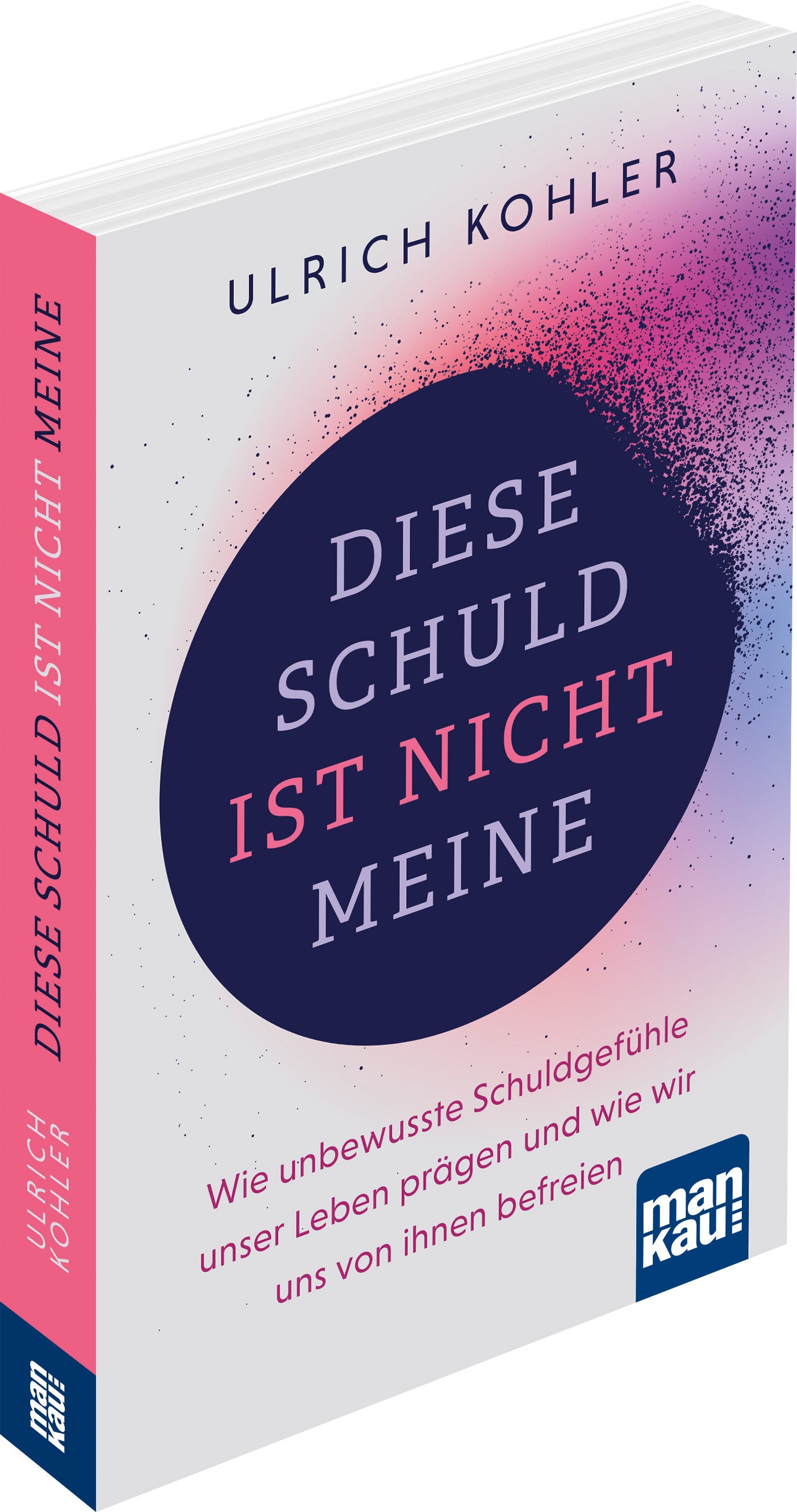 "Diese Schuld ist nicht meine" - das Ratgeber-Buch von Ulrich Kohler